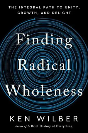 The Search for a ‘Big Wholeness’, Review of Ken Wilber's Finding ...